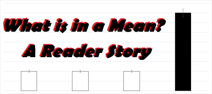 What is in a Mean? A Reader Story – Statistical Bullshit